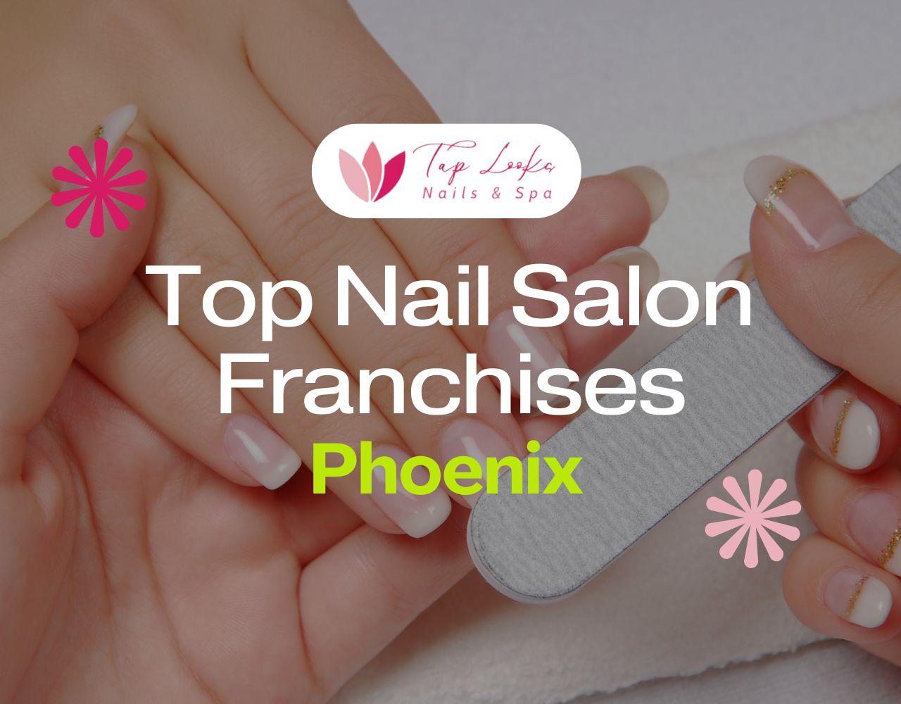 Top Nail Salon Franchises Phoenix