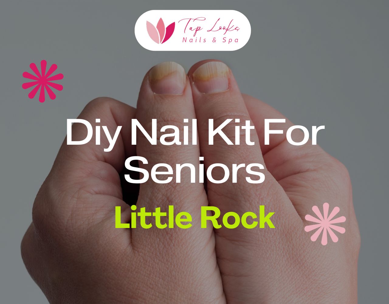 Diy Nail Kit For Seniors Little Rock